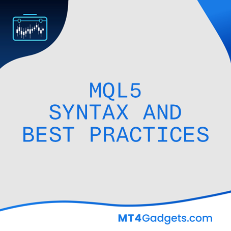 MQL5 Syntax and Coding Best Practices - MT4Gadgets